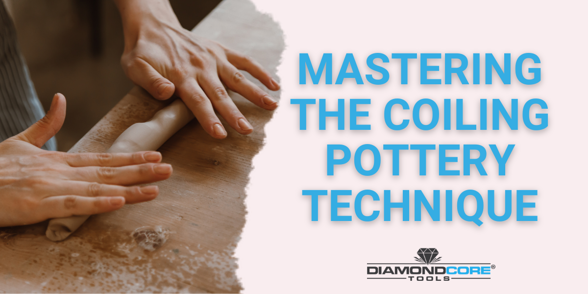 Mastering the Coiling Pottery Technique - DiamondCore Tools